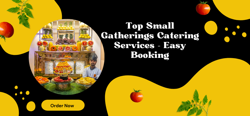Top Small Gatherings Catering Services – Easy Booking 2025